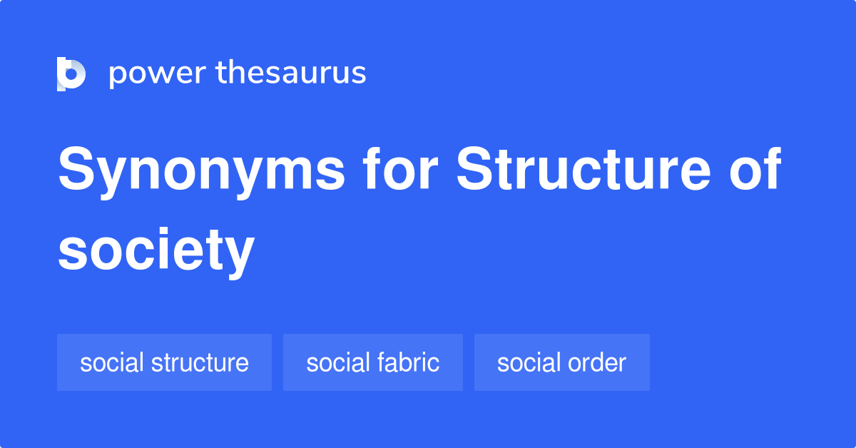 Structure Of Society synonyms - 79 Words and Phrases for Structure Of ...
