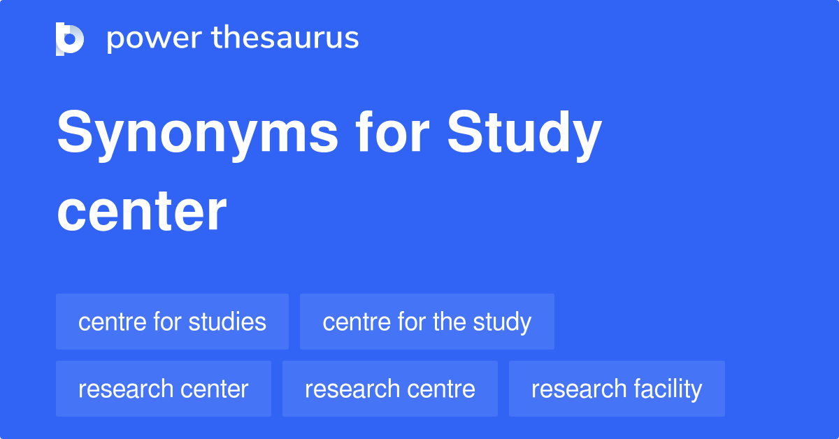 Study Center synonyms - 149 Words and Phrases for Study Center