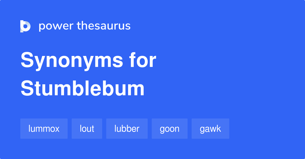 Stumblebum synonyms - 397 Words and Phrases for Stumblebum