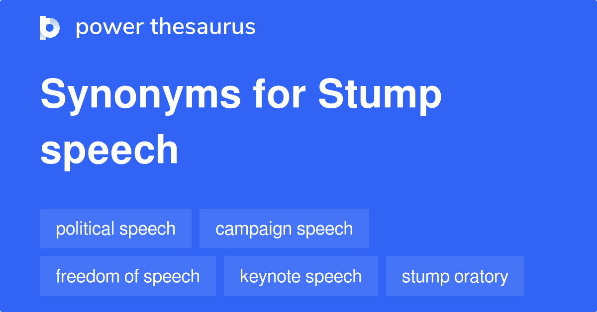 STUMP SPEECH Synonyms: 37 Similar Words & Phrases