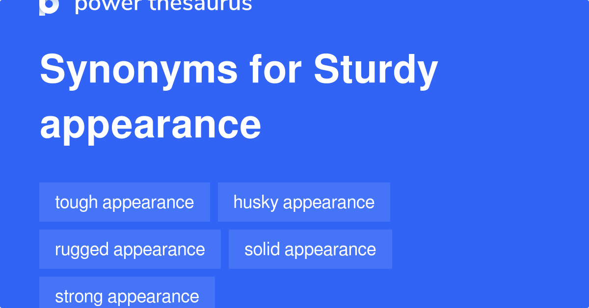 Sturdy Appearance synonyms - 10 Words and Phrases for Sturdy Appearance