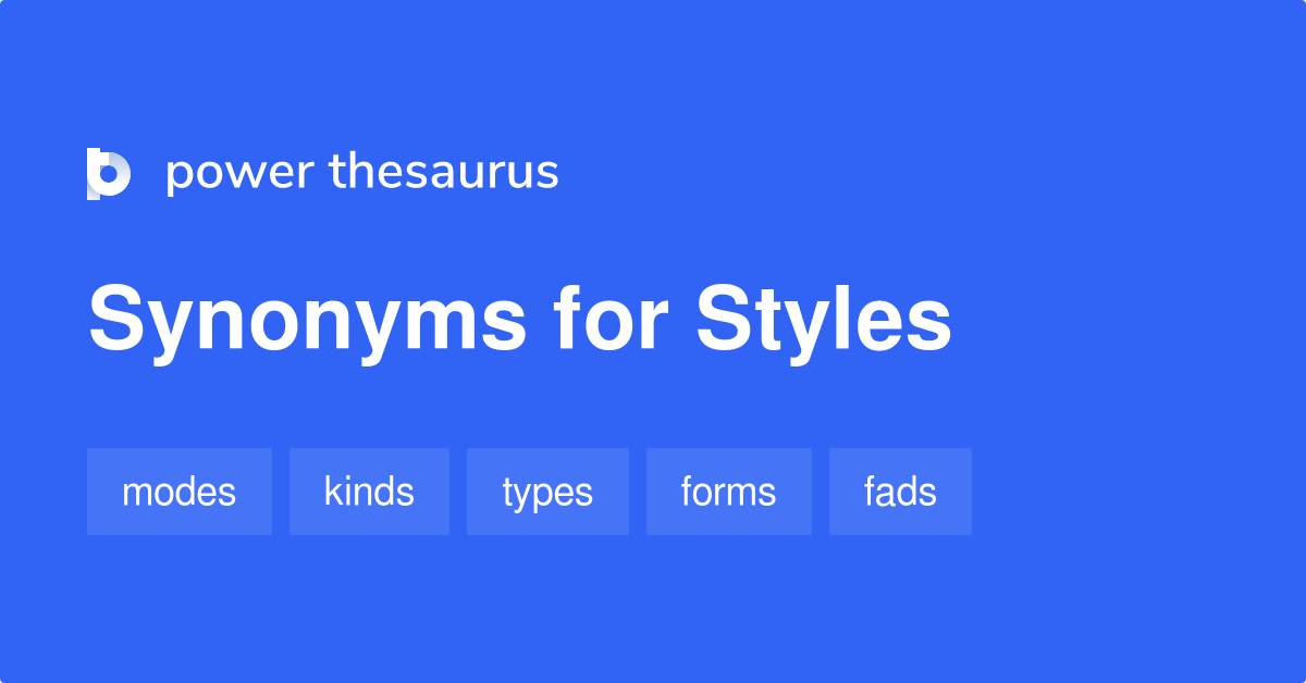 STYLES Synonyms: 592 Similar Words & Phrases