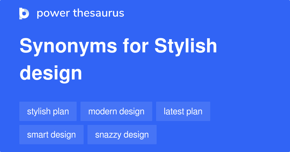 STYLISH DESIGN Synonyms: 82 Similar Words & Phrases
