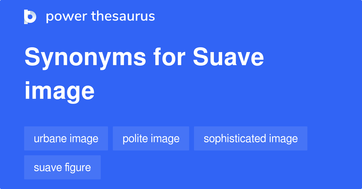 Suave Image synonyms - 7 Words and Phrases for Suave Image
