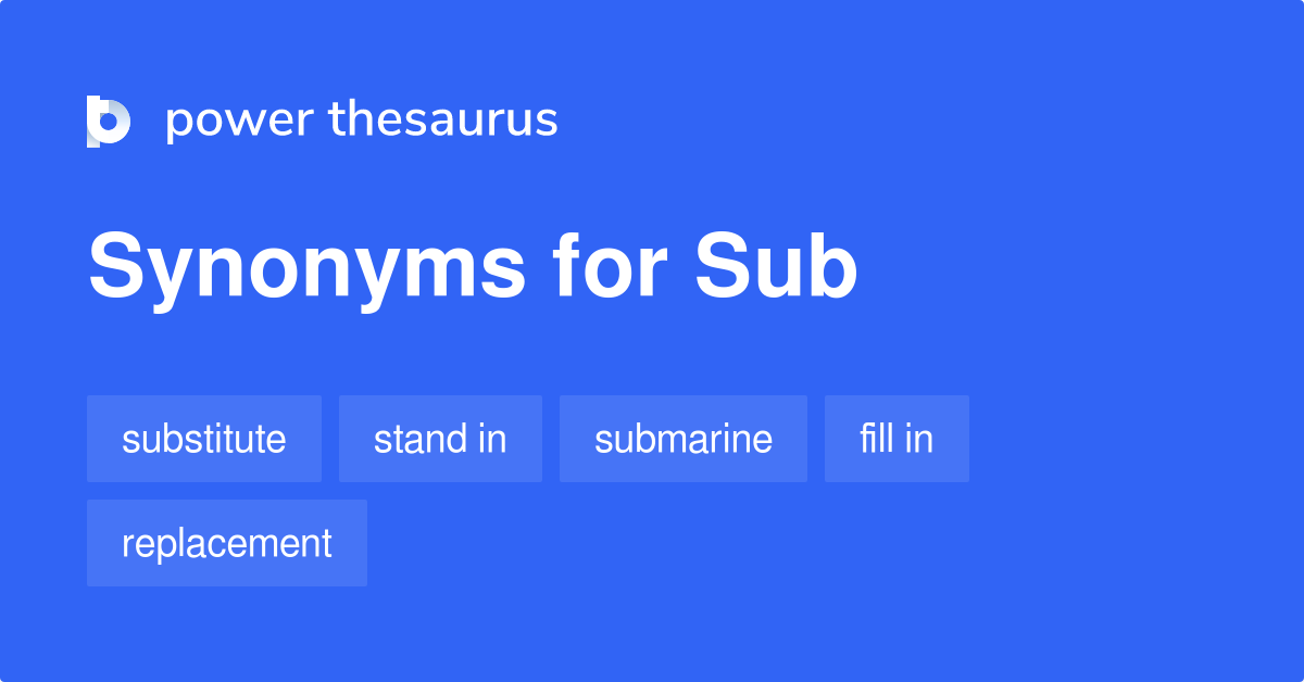 SUB Synonyms: 833 Similar Words & Phrases