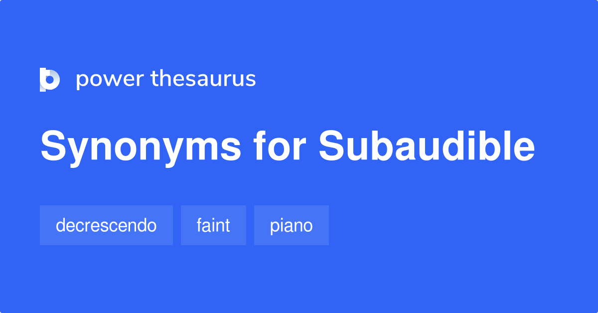 SUBAUDIBLE Synonyms: 58 Similar Words & Phrases