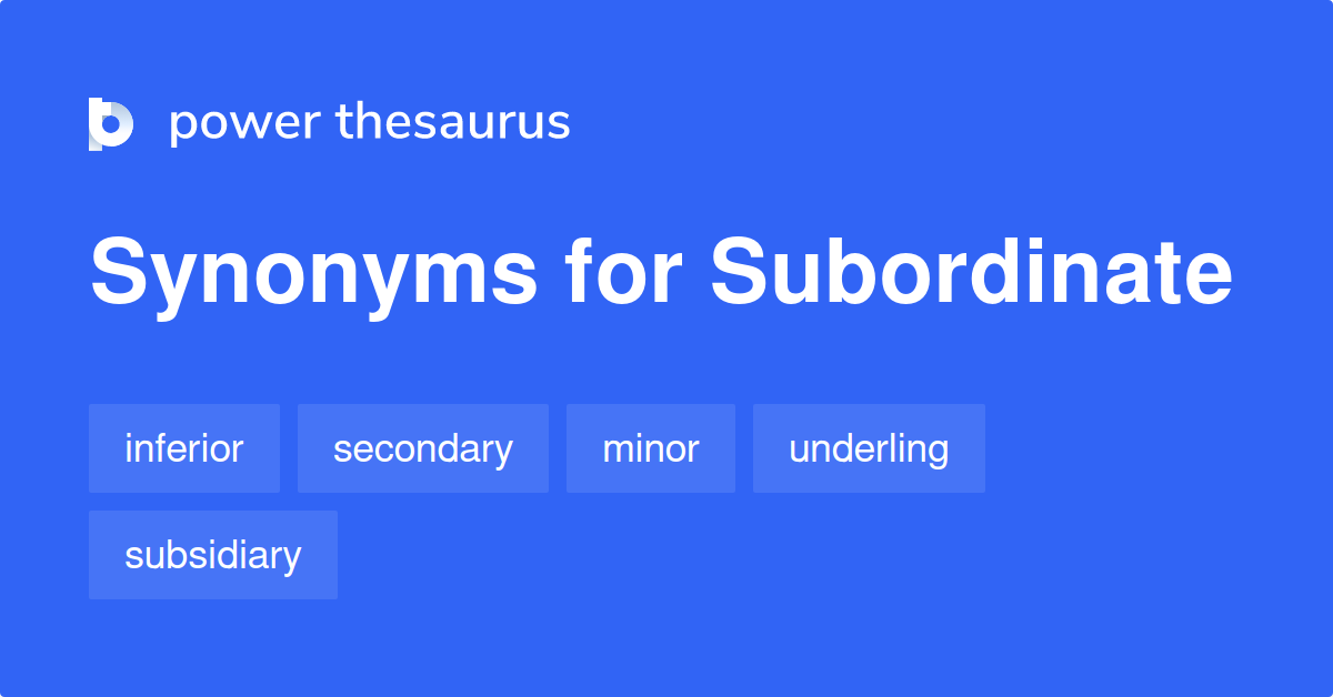 Subordinate synonyms - 1 217 Words and Phrases for Subordinate - Page 4