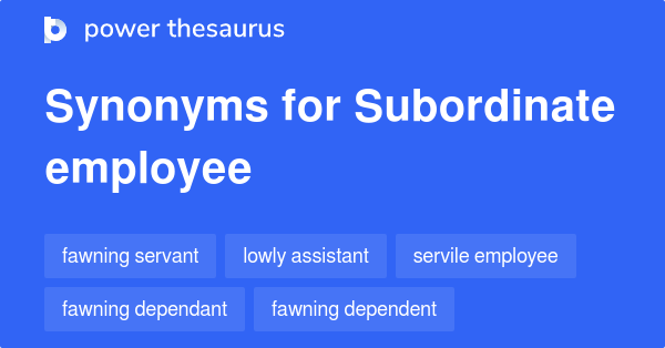 Subordinate Employee synonyms - 34 Words and Phrases for Subordinate ...