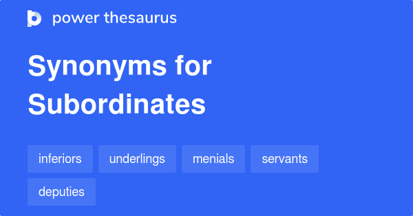 SUBORDINATES Synonyms: 690 Similar Words & Phrases