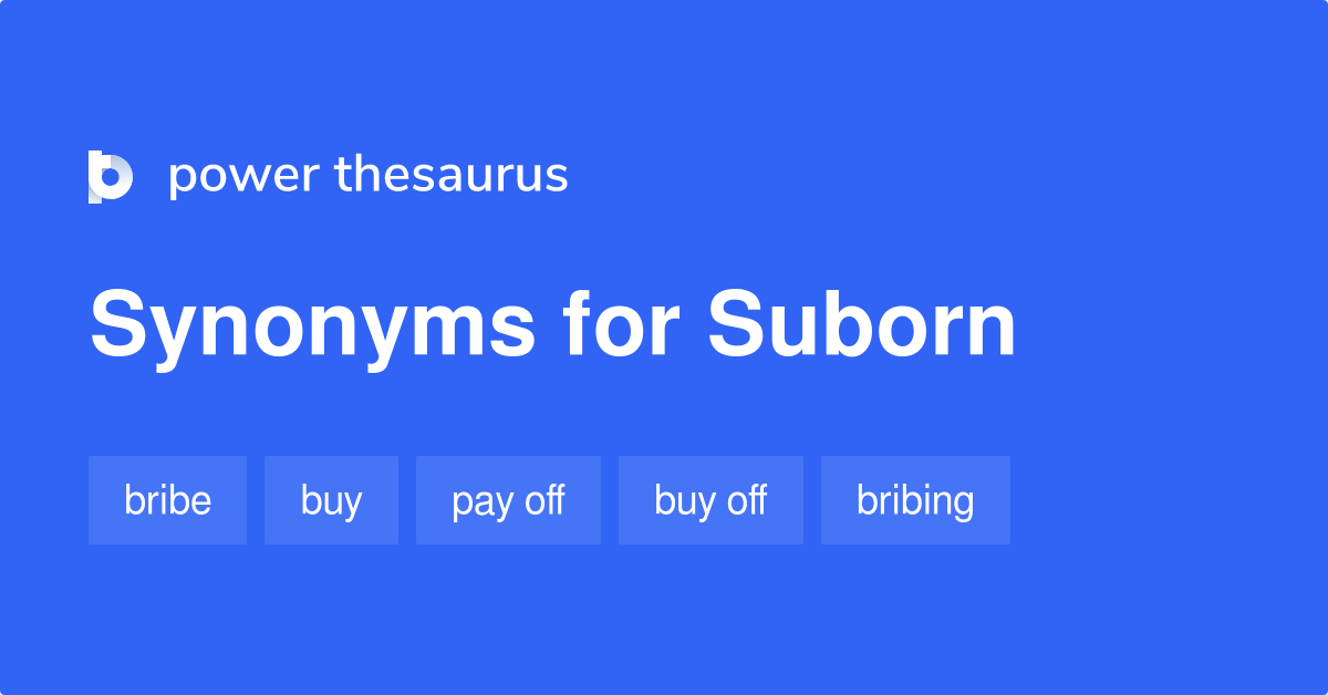SUBORN Synonyms: 216 Similar Words & Phrases