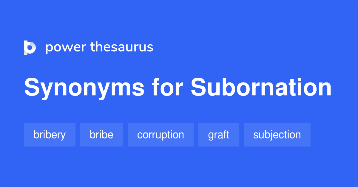 Subornation synonyms - 145 Words and Phrases for Subornation