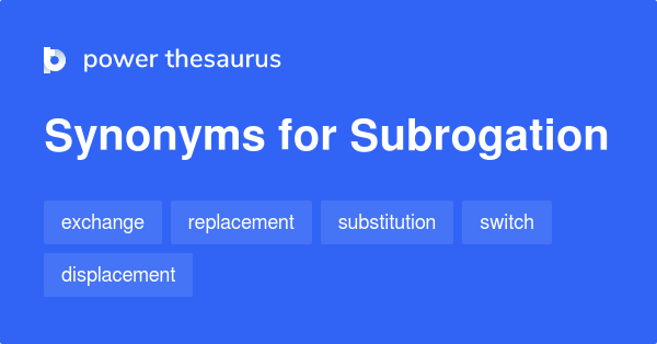 SUBROGATION Synonyms: 70 Similar Words & Phrases