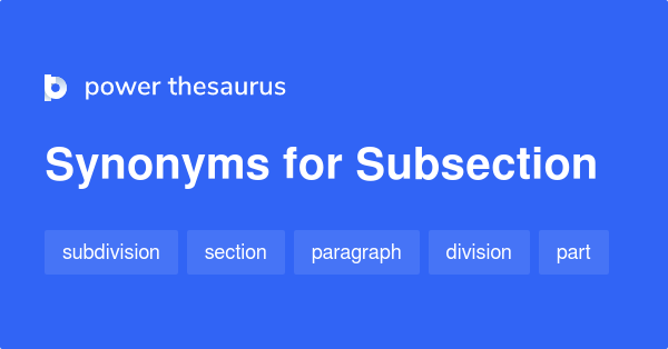 SUBSECTION Synonyms: 549 Similar Words & Phrases