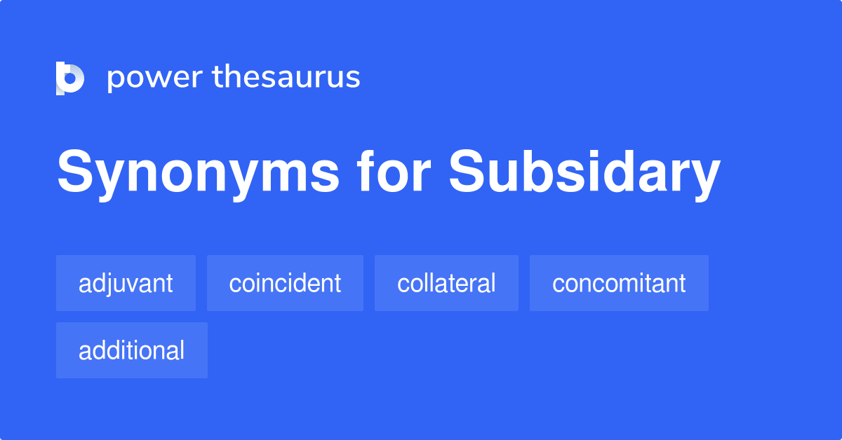SUBSIDARY Synonyms: 83 Similar Words & Phrases