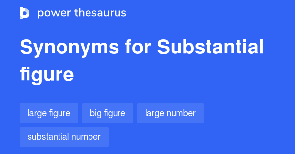 Substantial Figure synonyms - 61 Words and Phrases for Substantial Figure