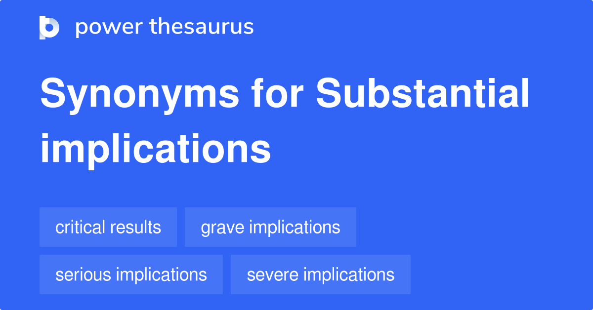 Substantial Implications synonyms - 87 Words and Phrases for ...