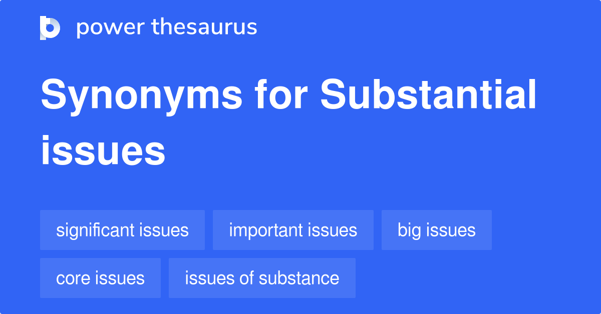 Substantial Issues synonyms - 83 Words and Phrases for Substantial Issues