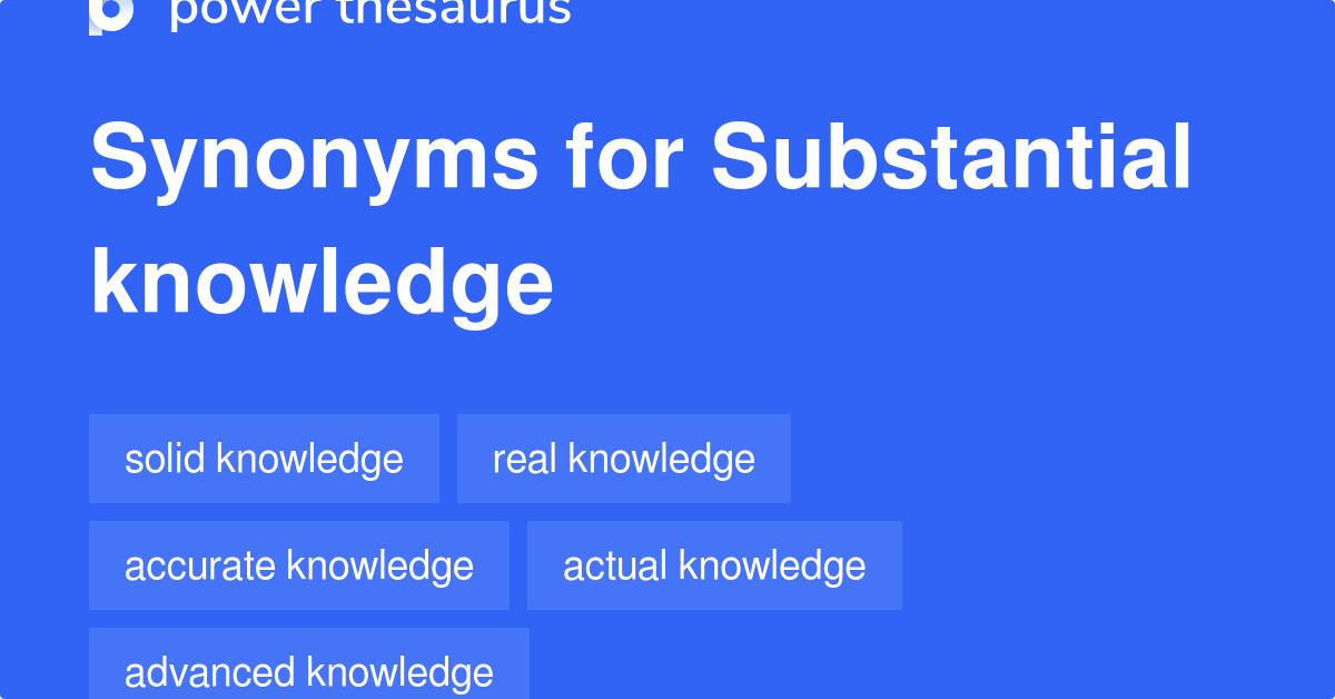 123 SUBSTANTIAL KNOWLEDGE Synonyms