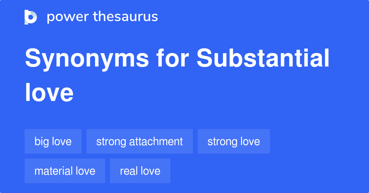 Substantial Love synonyms - 124 Words and Phrases for Substantial Love
