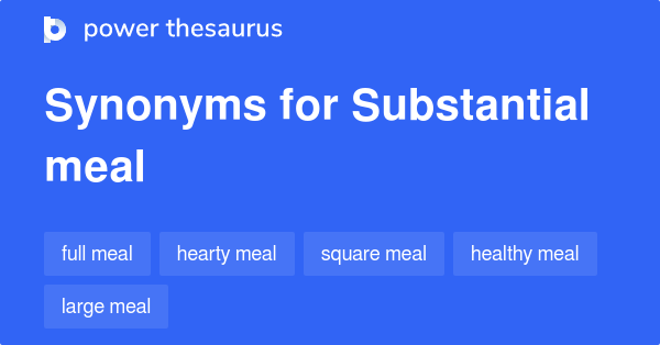 Substantial Meal synonyms - 166 Words and Phrases for Substantial Meal