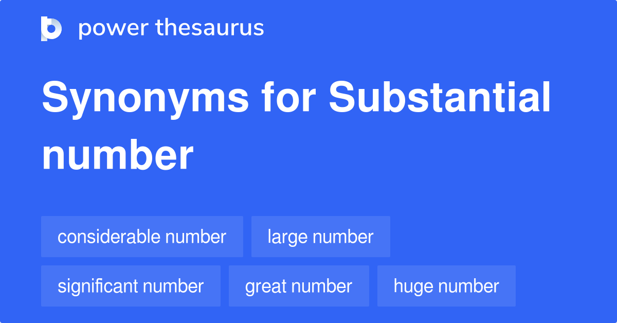 SUBSTANTIAL NUMBER Synonyms: 870 Similar Words & Phrases