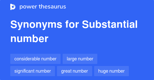 SUBSTANTIAL NUMBER Synonyms: 870 Similar Words & Phrases