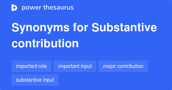 Substantive Contribution synonyms - 56 Words and Phrases for ...