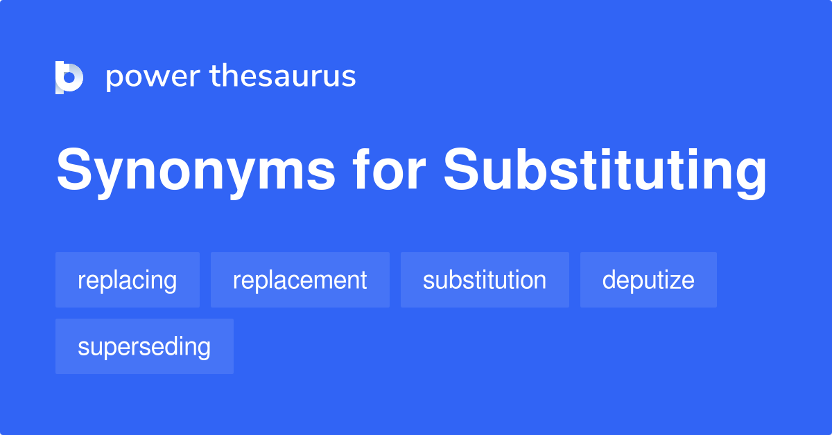 Substituting synonyms - 432 Words and Phrases for Substituting