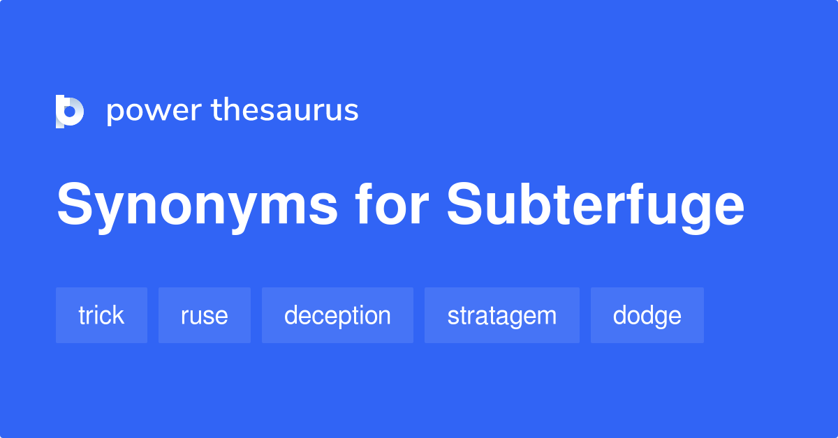 SUBTERFUGE Synonyms: 1 423 Similar Words & Phrases