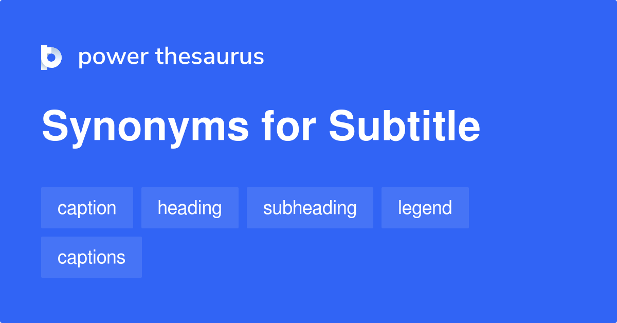 SUBTITLE Synonyms: 249 Similar Words & Phrases