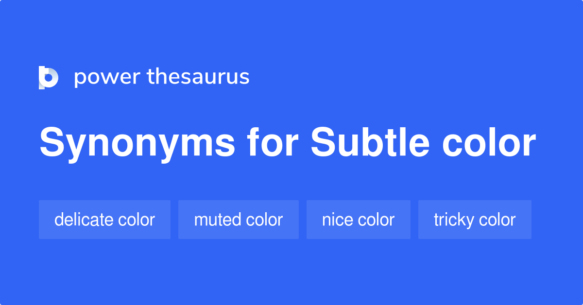 Subtle Color synonyms - 90 Words and Phrases for Subtle Color