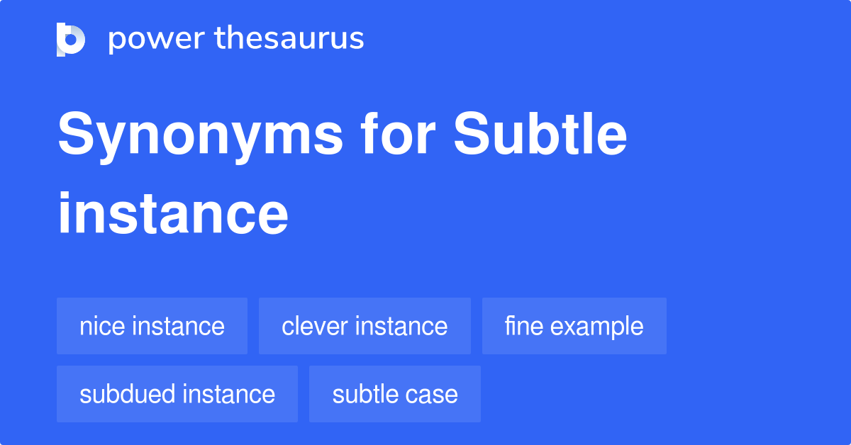 Subtle Instance synonyms - 27 Words and Phrases for Subtle Instance