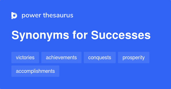 SUCCESSES Synonyms: 388 Similar Words & Phrases