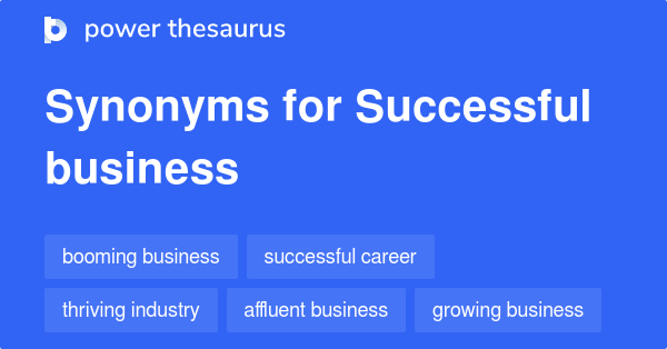 SUCCESSFUL BUSINESS Synonyms: 142 Similar Phrases