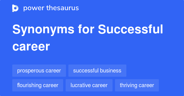 SUCCESSFUL CAREER Synonyms: 105 Similar Words & Phrases