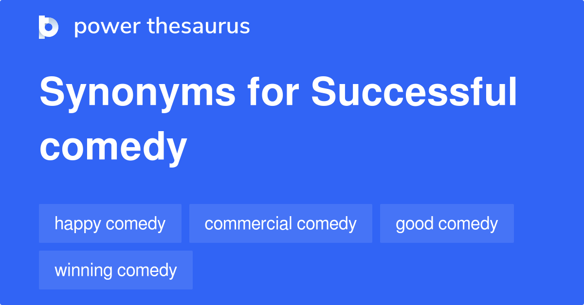 Successful Comedy synonyms - 10 Words and Phrases for Successful Comedy