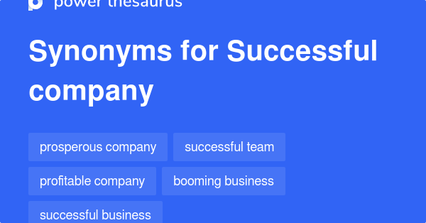 SUCCESSFUL COMPANY Synonyms: 94 Similar Phrases