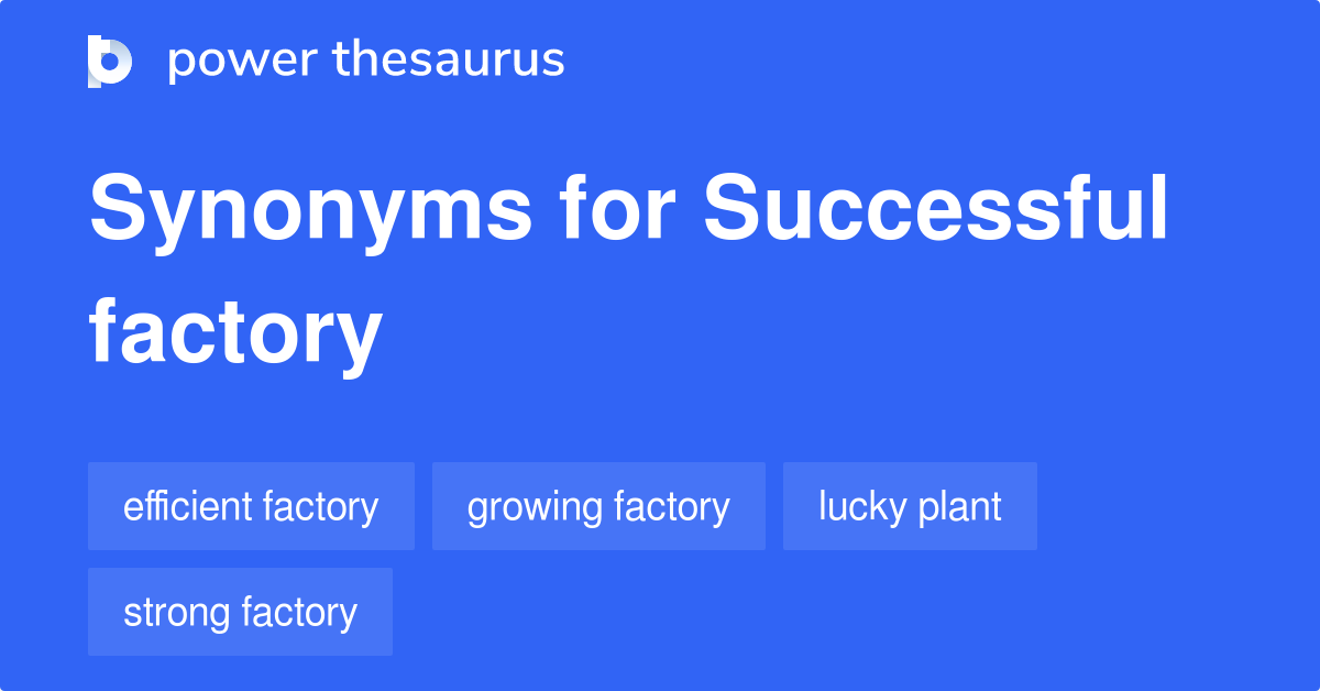 Successful Factory synonyms - 7 Words and Phrases for Successful Factory