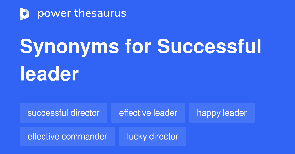 SUCCESSFUL LEADER Synonyms: 67 Similar Phrases