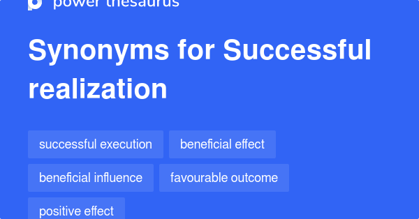 Successful Realization synonyms - 126 Words and Phrases for Successful ...
