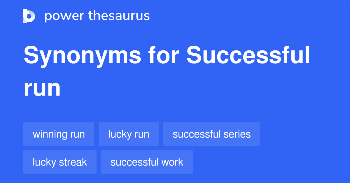 SUCCESSFUL RUN Synonyms: 78 Similar Phrases
