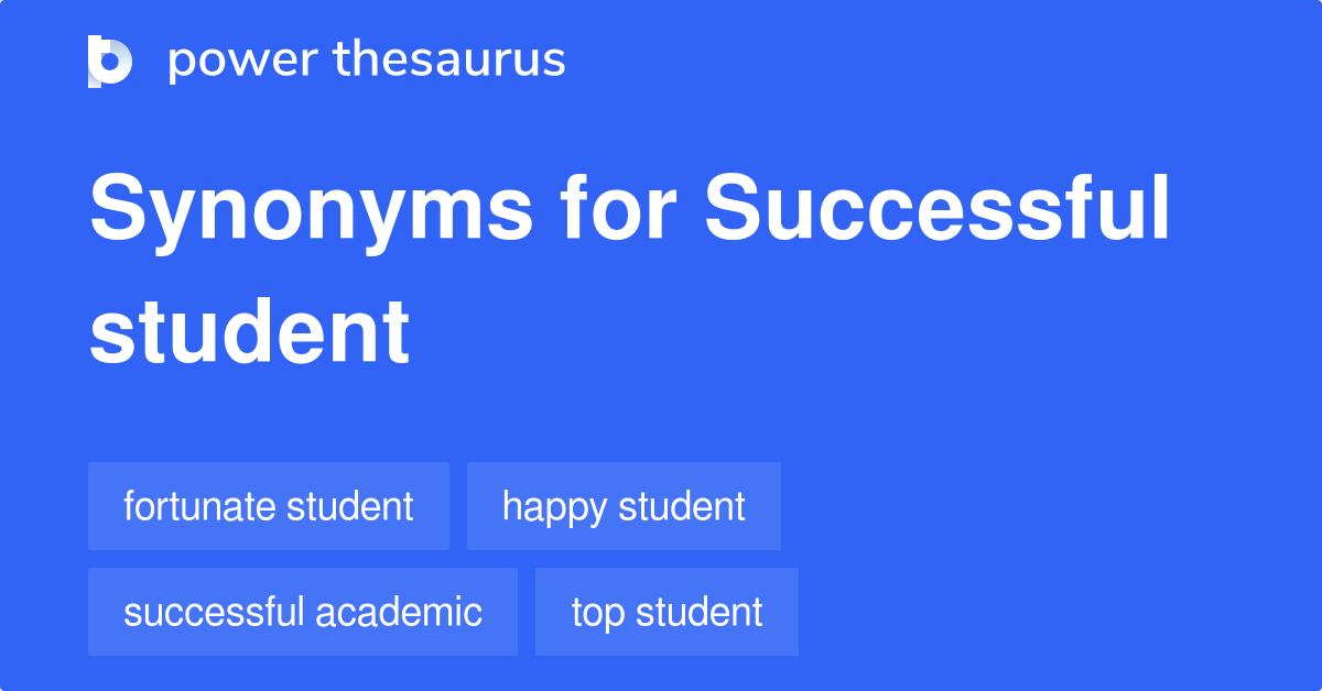 SUCCESSFUL STUDENT Synonyms: 10 Similar Phrases