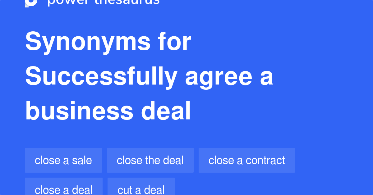 Successfully Agree A Business Deal synonyms - 28 Words and Phrases for ...