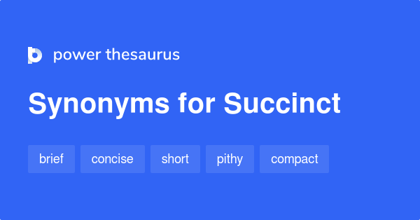 SUCCINCT Synonyms: 578 Similar Words & Phrases