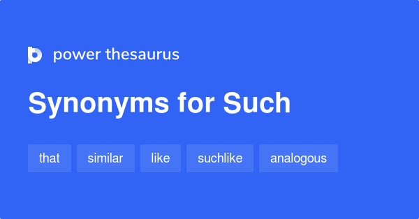 SUCH Synonyms: 660 Similar Words & Phrases