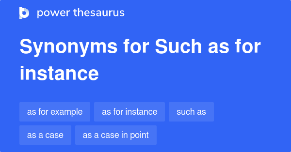 Such As For Instance synonyms - 69 Words and Phrases for Such As For ...