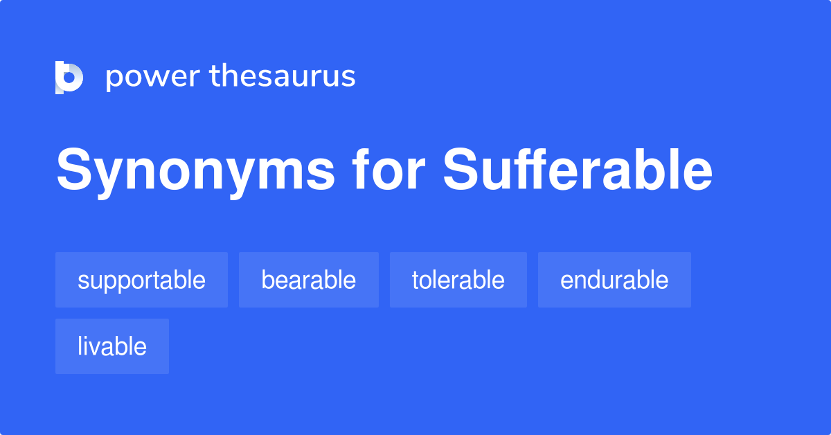 Sufferable synonyms - 57 Words and Phrases for Sufferable