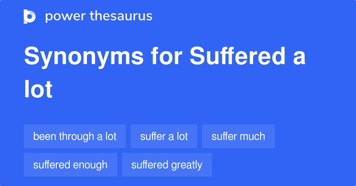 42 SUFFERED A LOT Synonyms