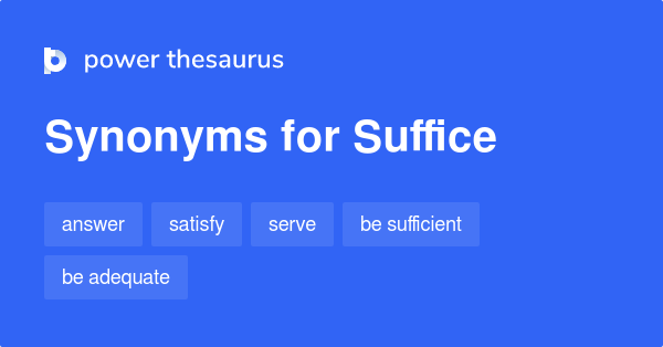 SUFFICE Synonyms: 525 Similar Words & Phrases