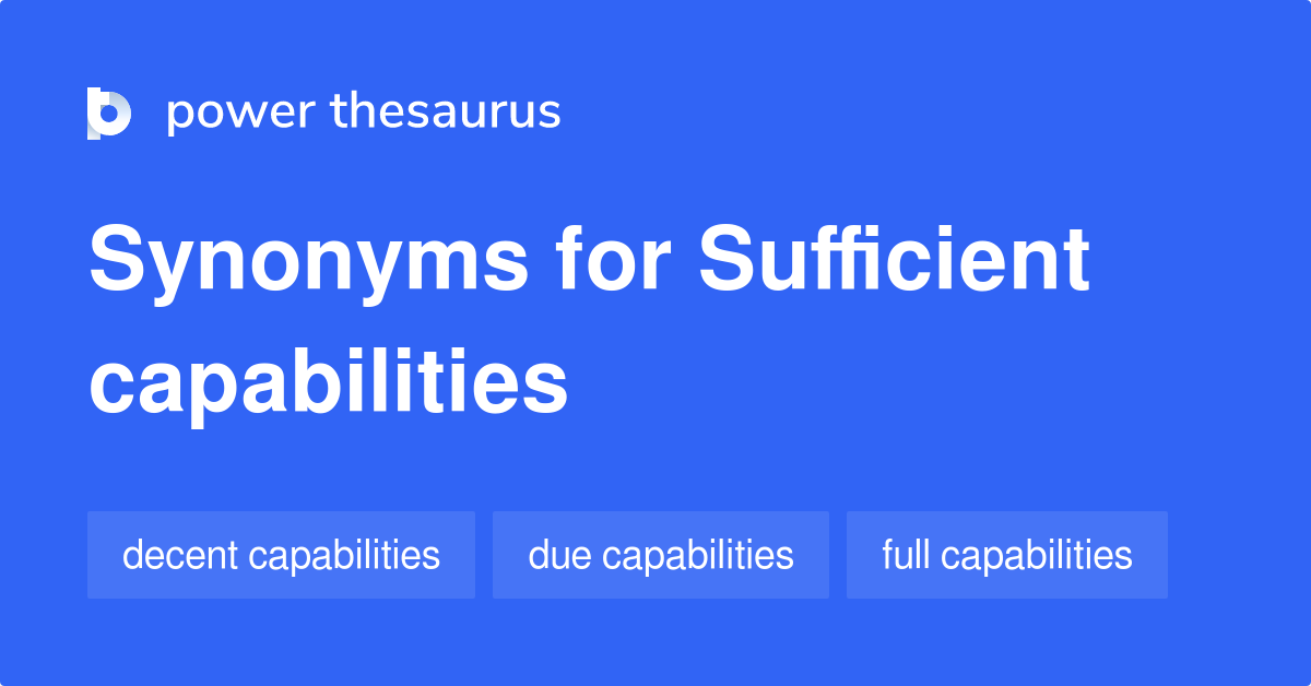 Sufficient Capabilities synonyms - 20 Words and Phrases for Sufficient ...